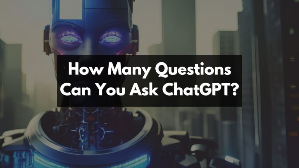 How Many Questions Can You Ask ChatGPT In An Hour?